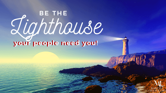Dare to Change Life Coaching & Mentoring | BE THE LIGHTHOUSE – Your ...